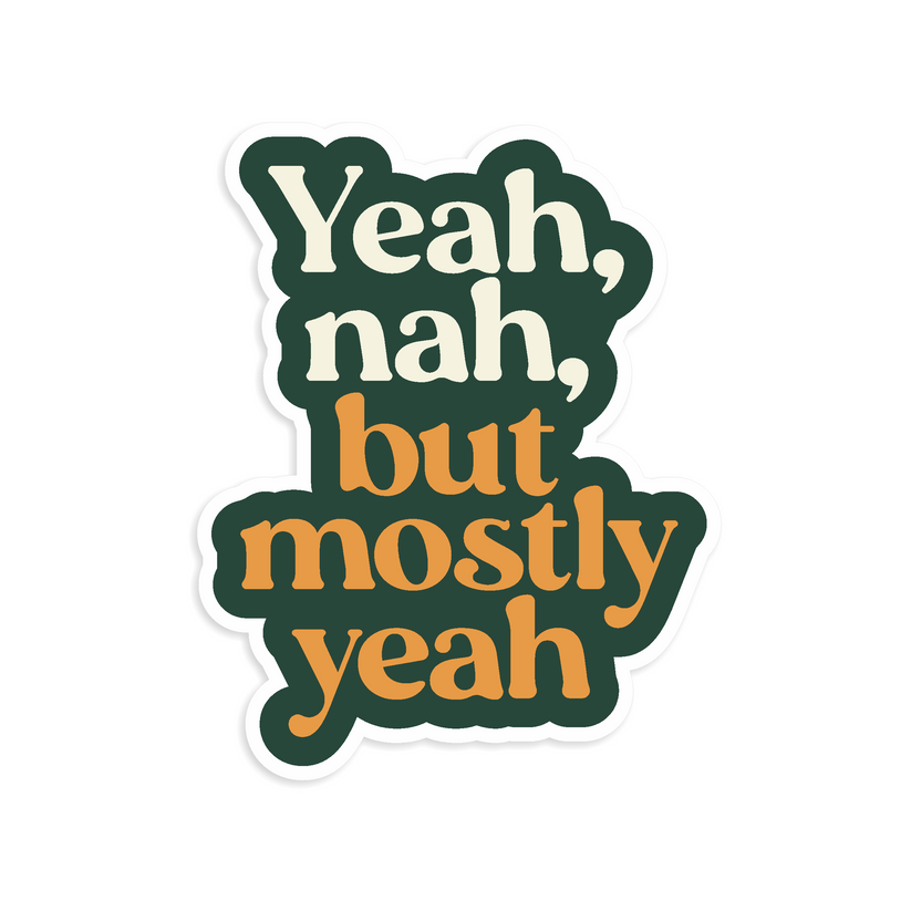 Yeah Nah, But Mostly Yeah Sticker – Stupid Stickers
