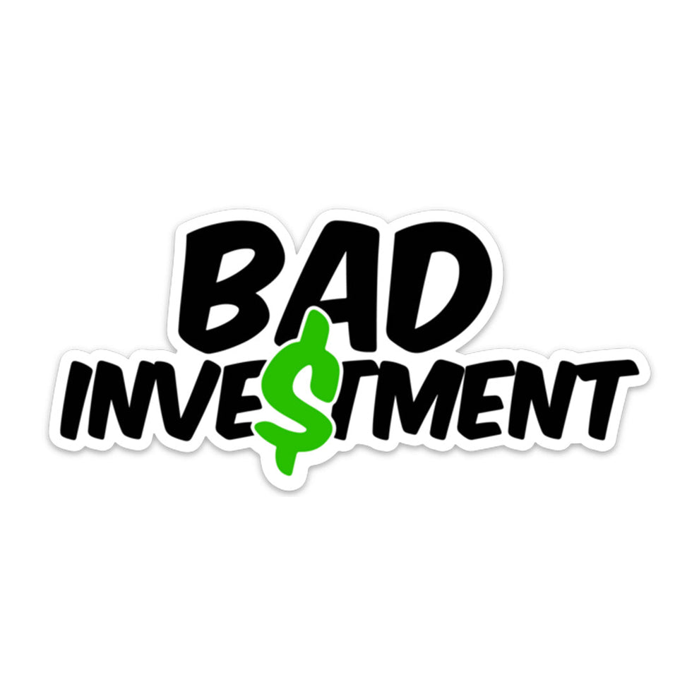 Bad Investment Sticker – Stupid Stickers