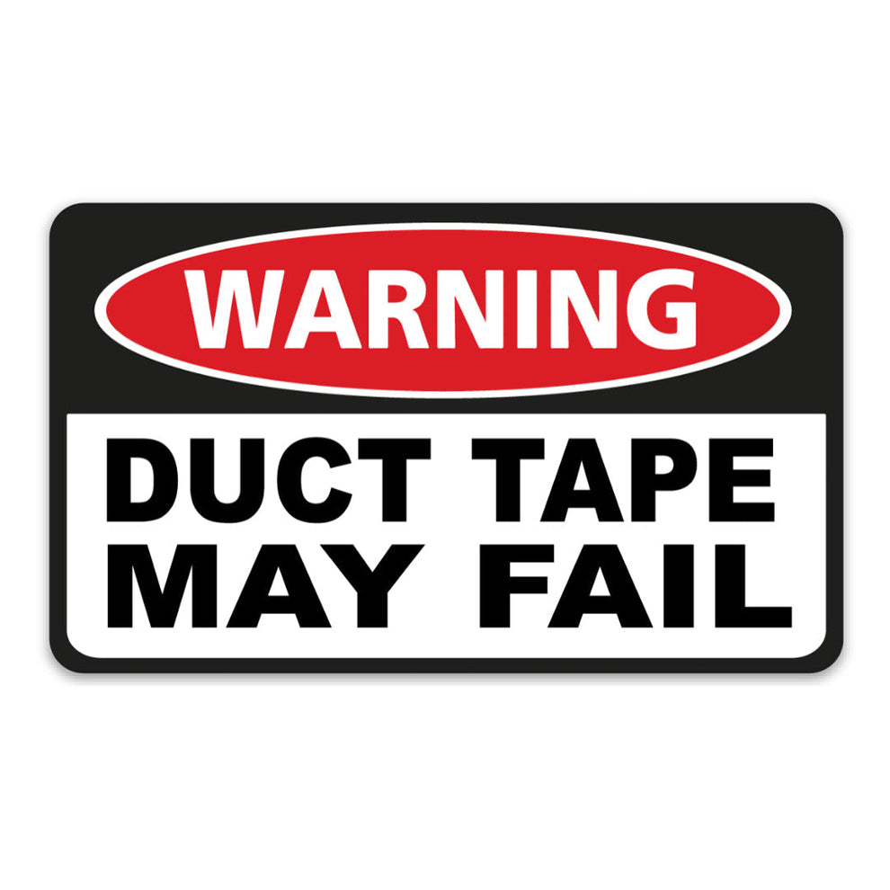 Duct Tape May Fail Sticker – Stupid Stickers