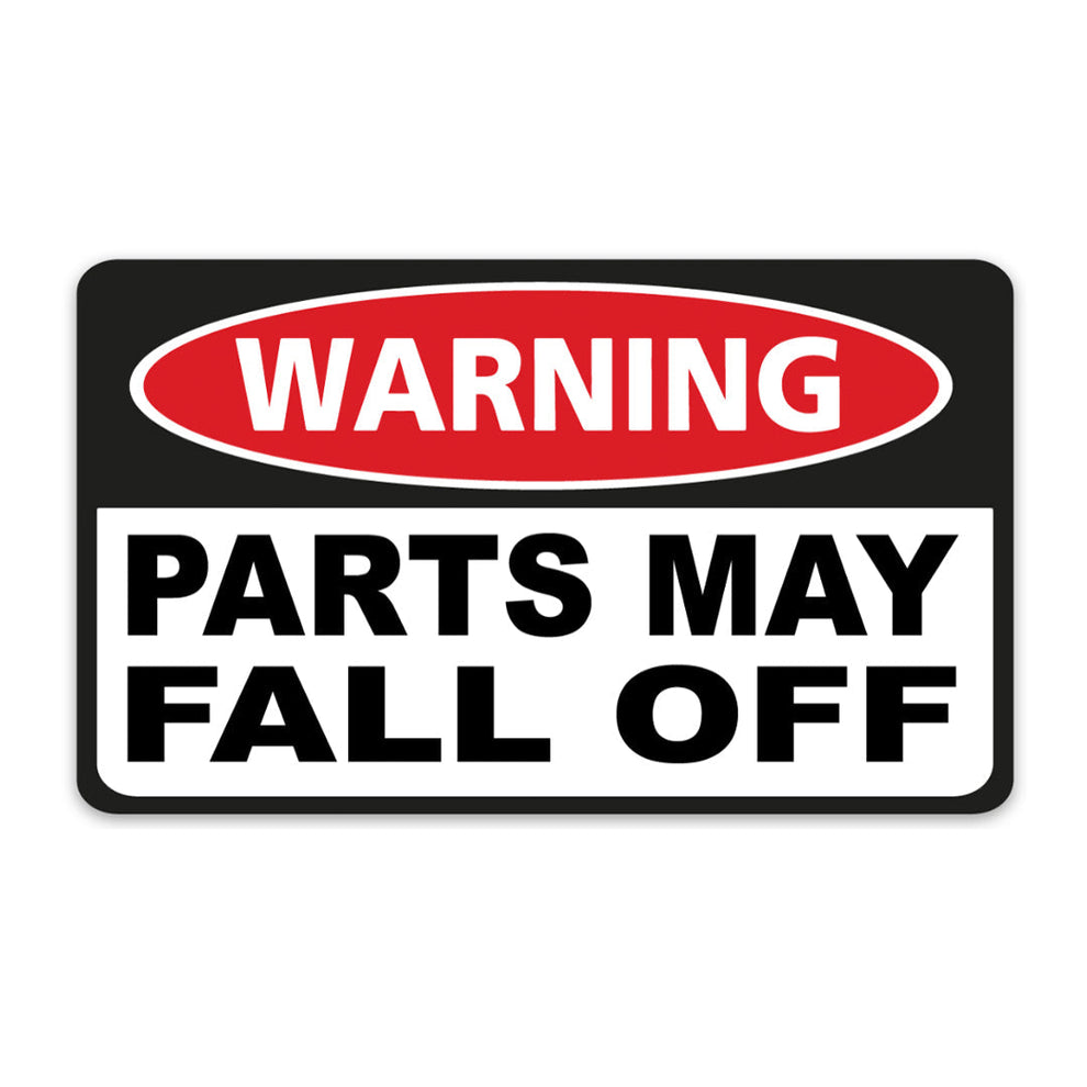 Warning Parts May Fall Off Sticker – Stupid Stickers