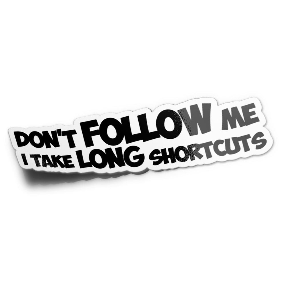 I Take Long Shortcuts Sticker – Stupid Stickers