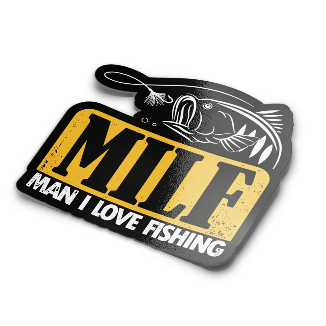 MAN I LOVE FISHING MILF STICKER – Stupid Stickers
