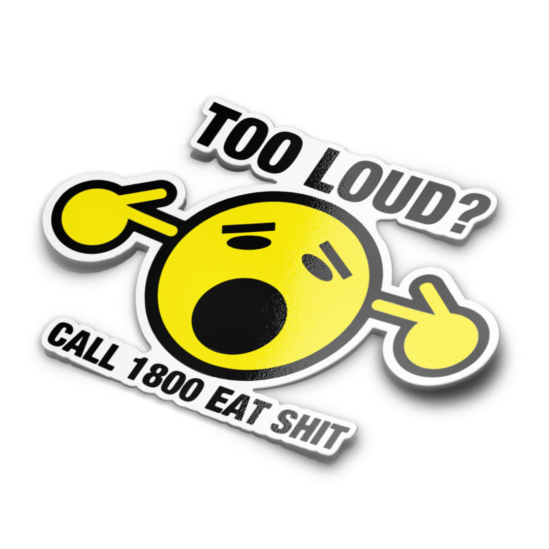 TOO LOUD STICKER – Stupid Stickers