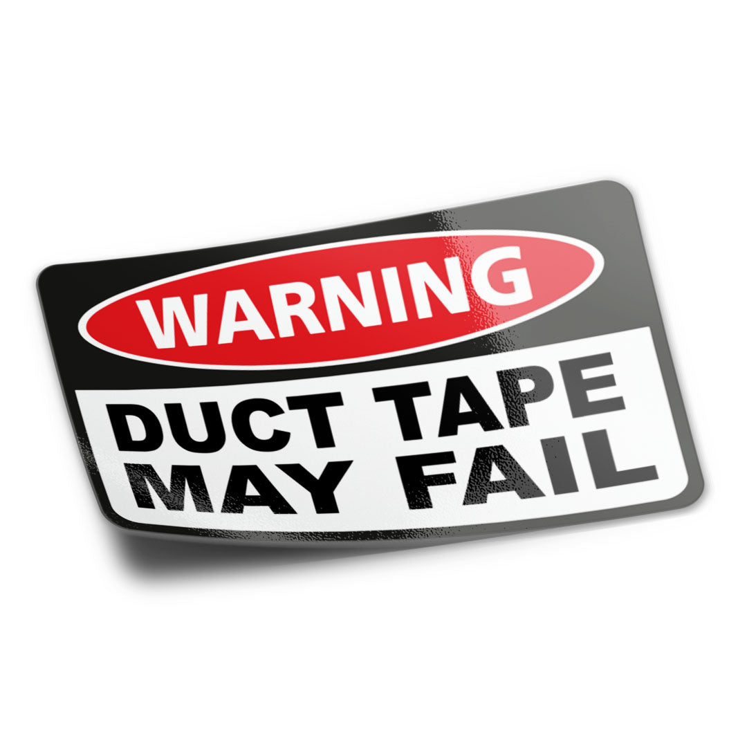DUCT TAPE MAY FAIL STICKER – Stupid Stickers