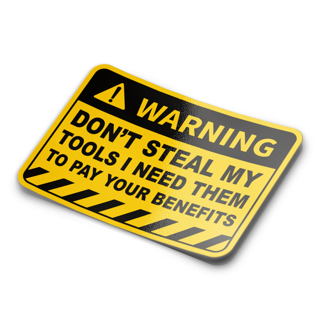 WARNING DON'T STEAL MY TOOLS STICKER – Stupid Stickers